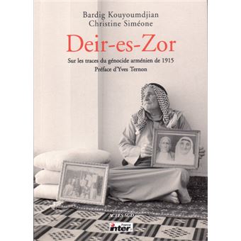 Deir-es-Zor Sur les traces du génocide arménien de 1915 - broché ...