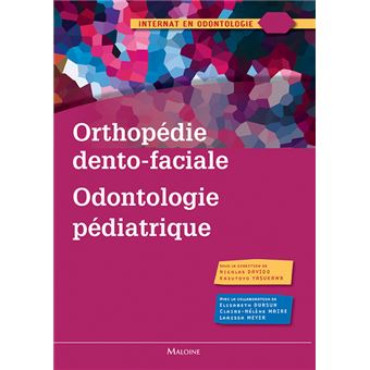 Orthopedie dento faciale odontologie pediatrique Tome 0000 - broché ...