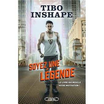 Soyez une légende - broché - Tibo Inshape - Achat Livre | fnac