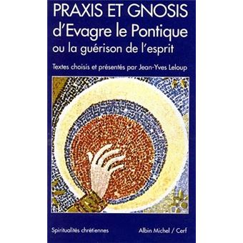 Praxis et Gnosis D'Evrage le Pontique ou la Guérison de l'Esprit ...