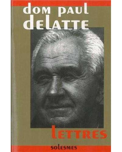 Lettres de dom Delatte - broché - Lucien Regnault, Paul Delatte - Achat ...