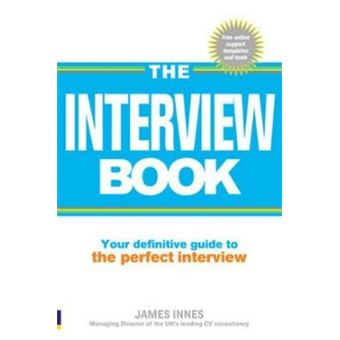 The Interview Book: Your Definitive Guide to the Perfect Interview ...