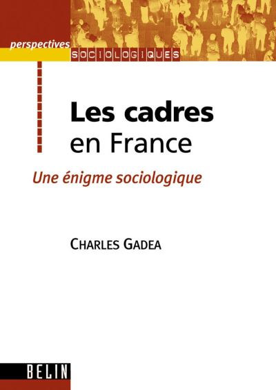 Les cadres en France Une énigme sociologique - broché - Claude Dubar ...