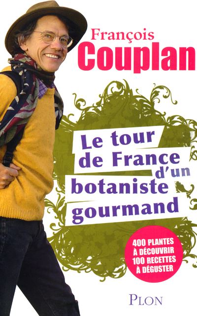 Le tour de France d'un botaniste gourmand - broché - François Couplan ...