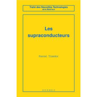 Les supraconducteurs - Pascal Tixador - Achat Livre | fnac