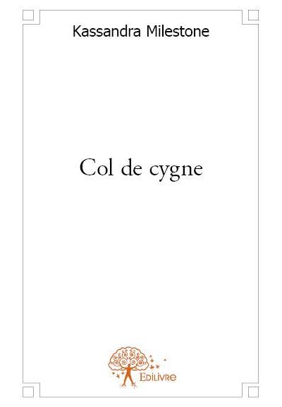 Col de cygne - broché - Kassandra Milestone - Achat Livre | fnac