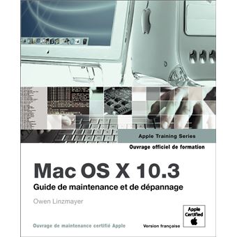 Mac os x 10.3 Guide de maintenance et de dépannage - broché - Owen Linzmayer - Achat Livre | fnac