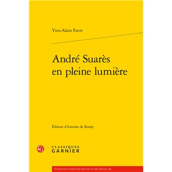 André Suarès en pleine lumière - broché - Yves-Alain Favre, Jacques Le ...