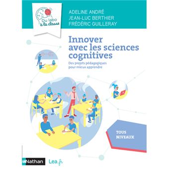 Innover avec les sciences cognitives - Du labo à la classe - Cycles 2, 3, 4 2021 - broché - Jean ...