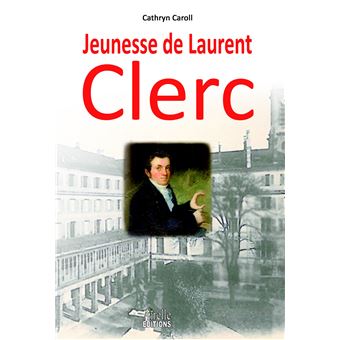 Jeunesse de Laurent CLerc - broché - Cathryn Carroll - Achat Livre | fnac