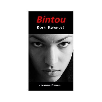 Bintou - broché - Koffi Kwahulé - Achat Livre | fnac