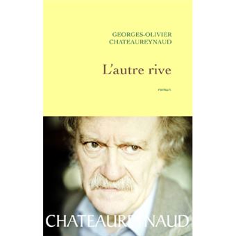 L'autre rive - broché - Georges-Olivier Châteaureynaud - Achat Livre ou ...