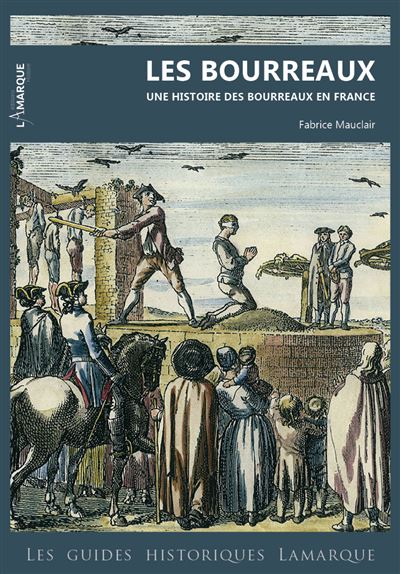 Les bourreaux Une histoire des bourreaux en France - broché - Fabrice ...