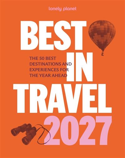 Lonely Planet's Best in Travel 2027 -anglais- Dernier livre de Lonely ...