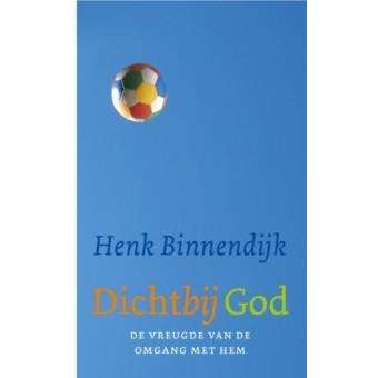 Dichtbij God / deel . - broché - Henk Binnendijk - Achat Livre | fnac