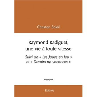 Raymond radiguet, une vie à toute vitesse Suivi de « Les Joues en feu ...