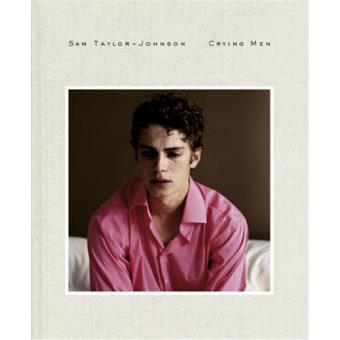 Crying men Sam Taylor Wood - relié - Sam Taylor-Wood - Achat Livre | fnac