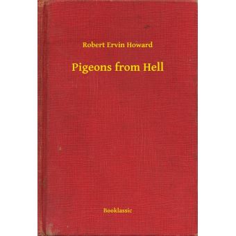 Pigeons from Hell - ebook (ePub) - Robert Ervin Howard - Achat ebook | fnac