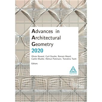 Advances in Architectural Geometry 2020 - broché - Olivier Baverel, Cyril Douthe, Romain Mesnil ...