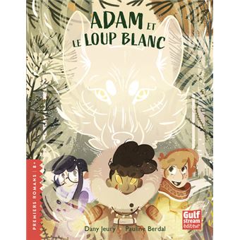 Adam et le loup blanc - broché - Dany Jeury, Pauline Berdal - Achat Livre | fnac