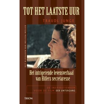 Tot het laatste uur het intrigerende levensverhaal van Hitlers ...