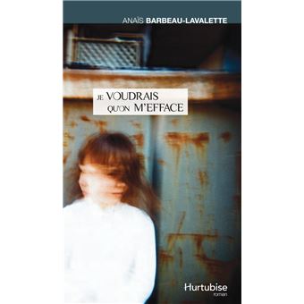 Je voudrais qu'on m'efface - broché - Barbeau-Lavalette An - Achat ...