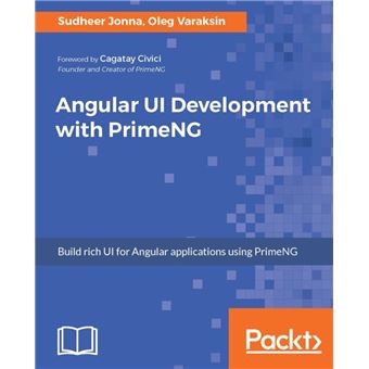Angular UI Development with PrimeNG Unleash the power of PrimeNG components to design compelling ...