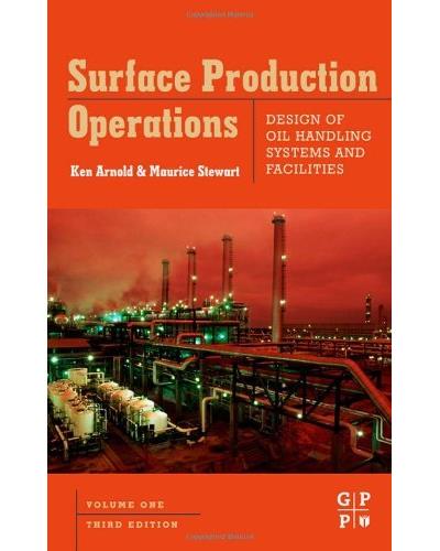 Surface production operations design of oil handling systems and ...