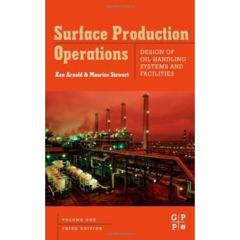 Surface production operations design of oil handling systems and ...