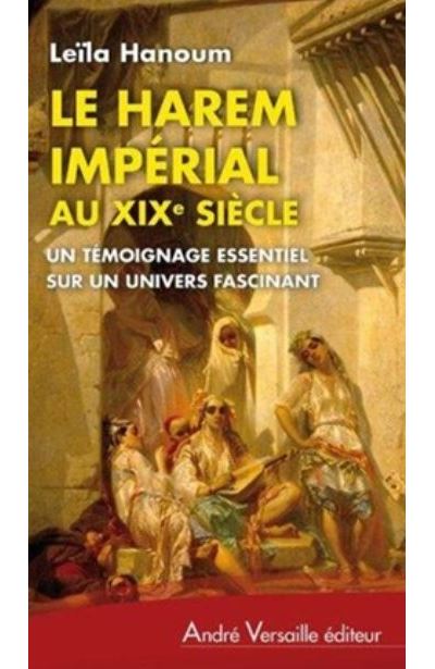 Le harem impérial au XIXe siècle Un témoignage essentiel sur un univers ...