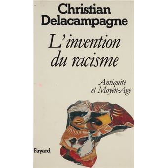L'Invention du racisme Antiquité et Moyen âge - Christian Delacampagne ...