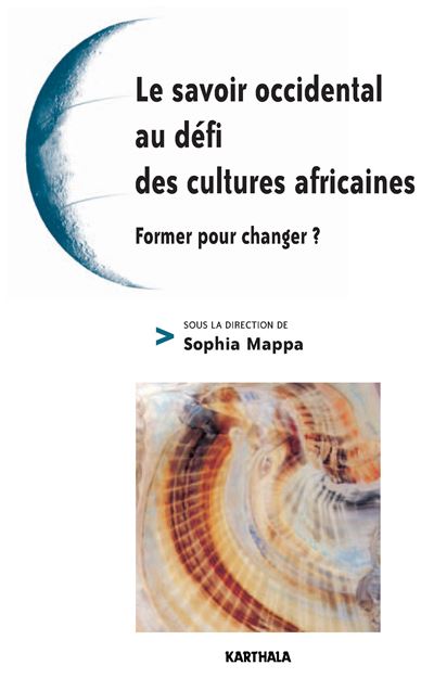 Le savoir occidental au défi des cultures africaines - broché - Sophia ...