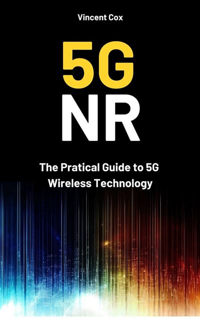 5G NR: The Pratical Guide to 5G Wireless Technology - ebook (ePub ...