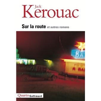 Sur la route et autres romans - broché - Jack Kerouac, Yves Buin ...