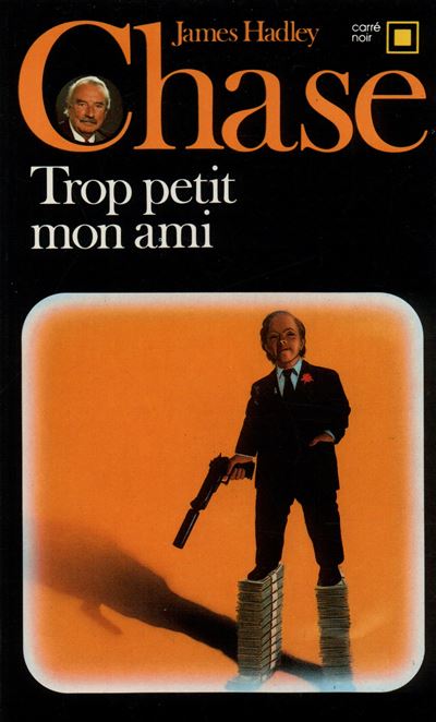 Trop petit, mon ami - Poche - James Hadley Chase, André Bellac - Achat ...