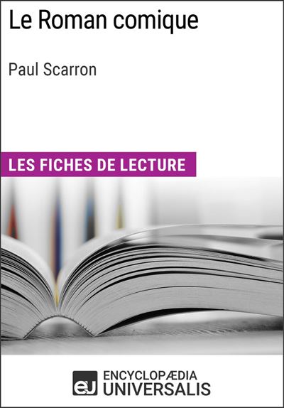 Le Roman comique de Paul Scarron Les Fiches de lecture d'Universalis ...