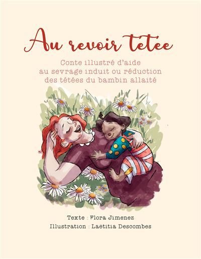 Au revoir tétée Conte illustré d'aide au sevrage induit ou réduction ...
