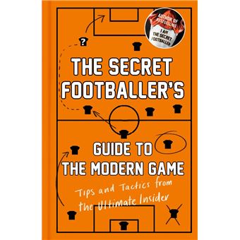 The secret footballer's guide to the modern game - Poche - Anon - Achat ...