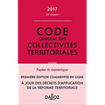 Code général des collectivités territoriales 2017, commenté en ligne ...