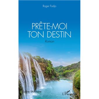 Prête-moi ton destin. Roman - broché - Roger Fodjo - Achat Livre | fnac