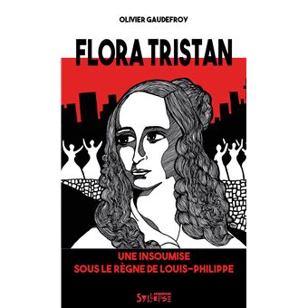 Flora Tristan Une insoumise sous le règne de Louis-Philippe - broché ...