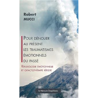 Pour dénouer au présent les traumatismes émotionnels du passé - broché ...