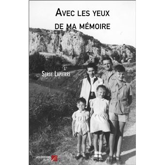 Avec les yeux de ma mémoire - broché - Serge Lapierre - Achat Livre | fnac
