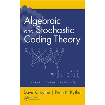 Algebraic and Stochastic Coding Theory - ebook (ePub) - Dave K. Kythe ...