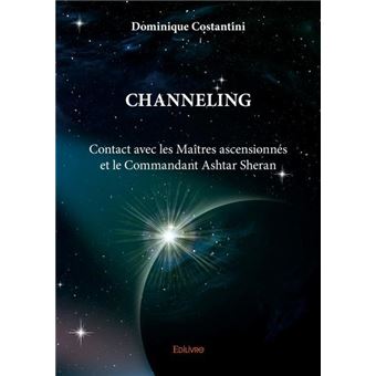 Channeling Contact avec les Maîtres ascensionnés et le Commandant ...