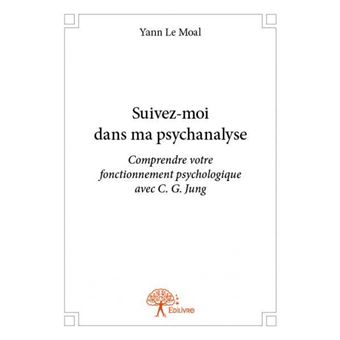 Suivez moi dans ma psychanalyse Comprendre votre fonctionnement ...
