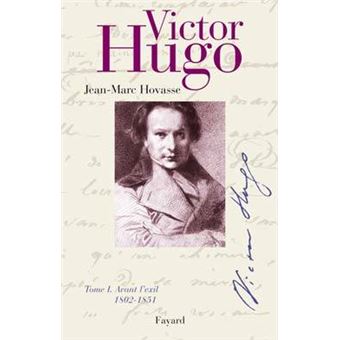 Victor Hugo, tome 1 Avant l'exil (1802-1851) Tome 1 - relié - Jean-Marc ...