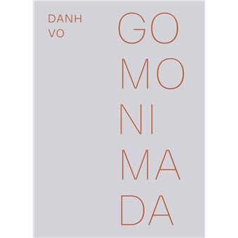 Danh Vo Go Mo Ni Ma Da - relié - Danh Vo, Angeline Scherf - Achat Livre ...