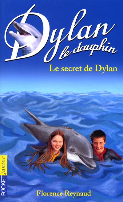 Dylan le dauphin - Tome 12 - Le secret de Dylan - Florence Reynaud ...