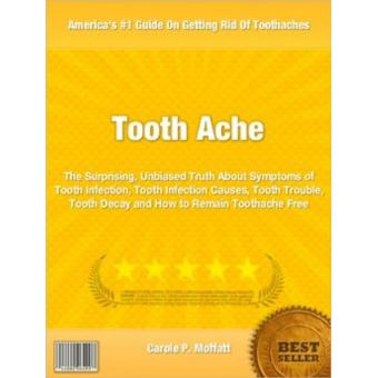 Tooth Ache The Surprising, Unbiased Truth About Symptoms of Tooth ...